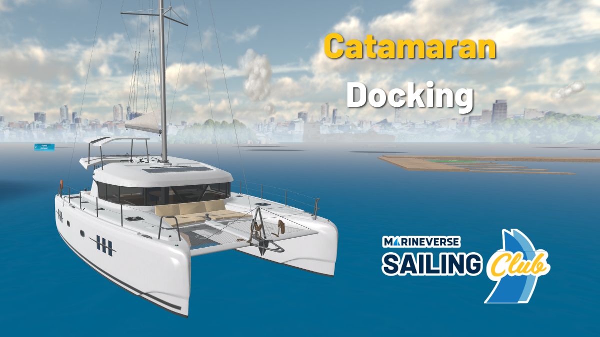 Mastering Twin Engines: Catamaran Docking Comes to MarineVerse Sailing ...